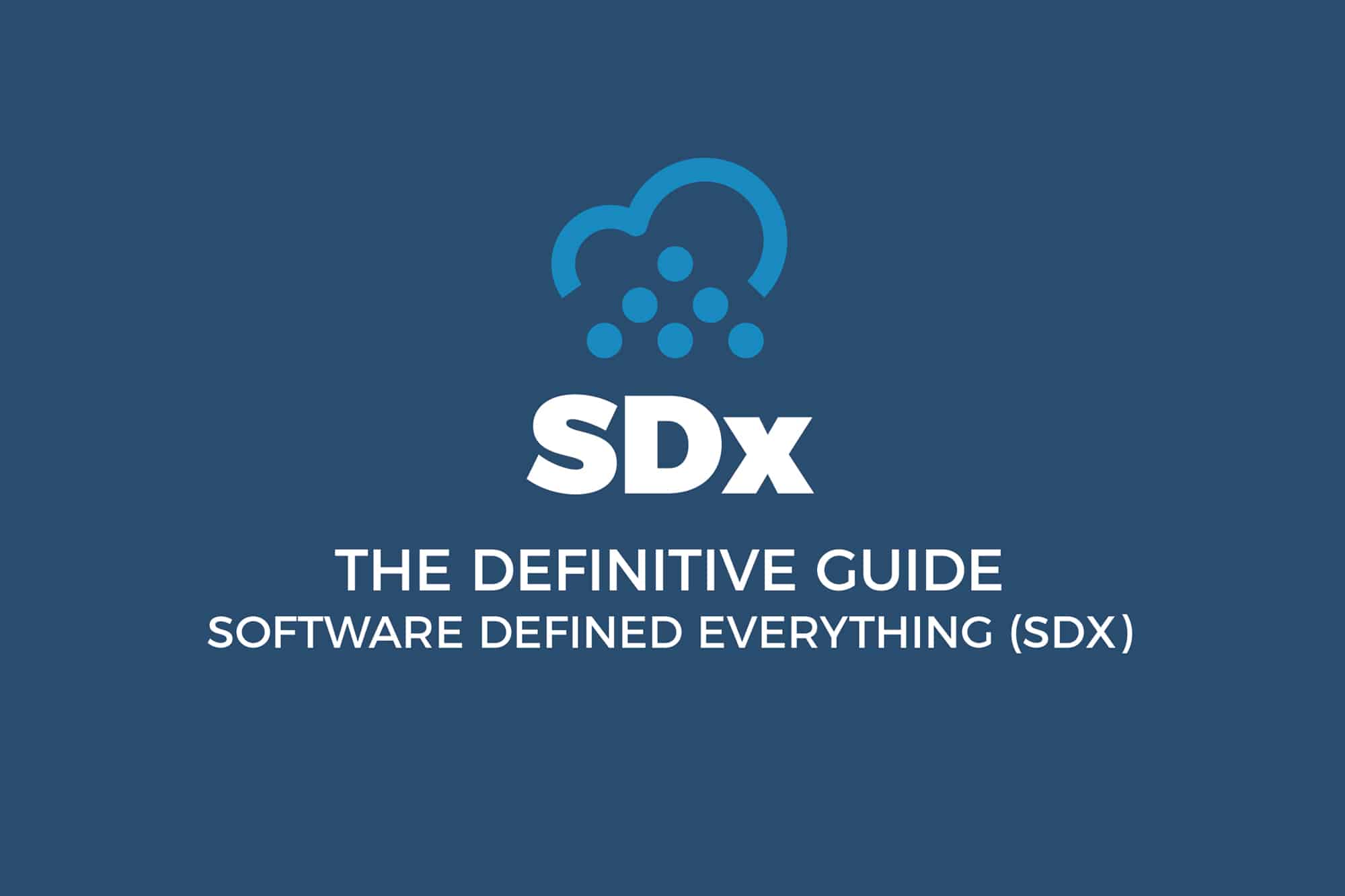 SDx Network (Software Defined Everything) – The Definitive Guide